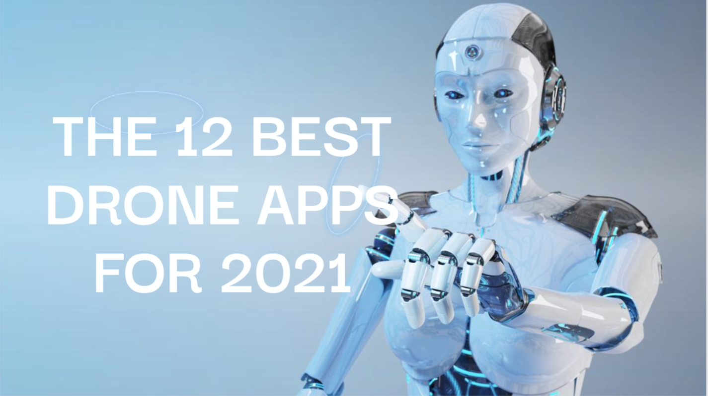 THE 12 BEST DRONE APPS FOR 2021 - Rainx