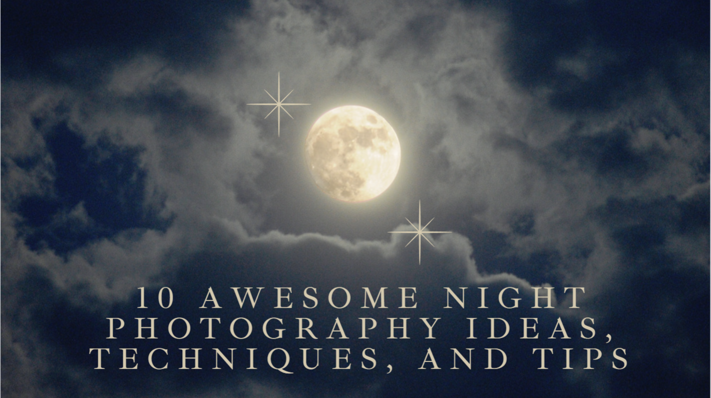 10 Awesome Night Photography Ideas, Techniques, and Tips - Rainx