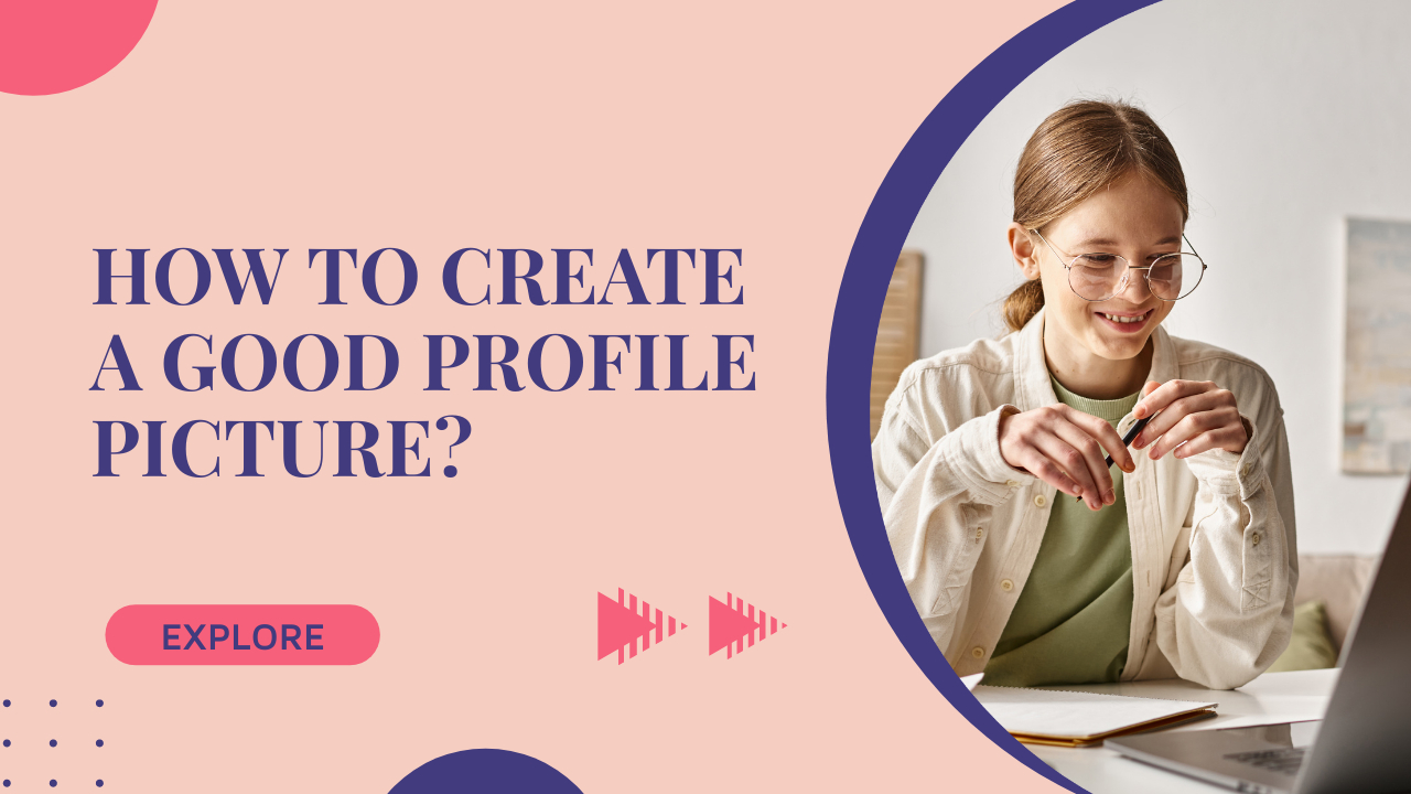 How to Create a Good Profile Picture in 7 Simple Steps