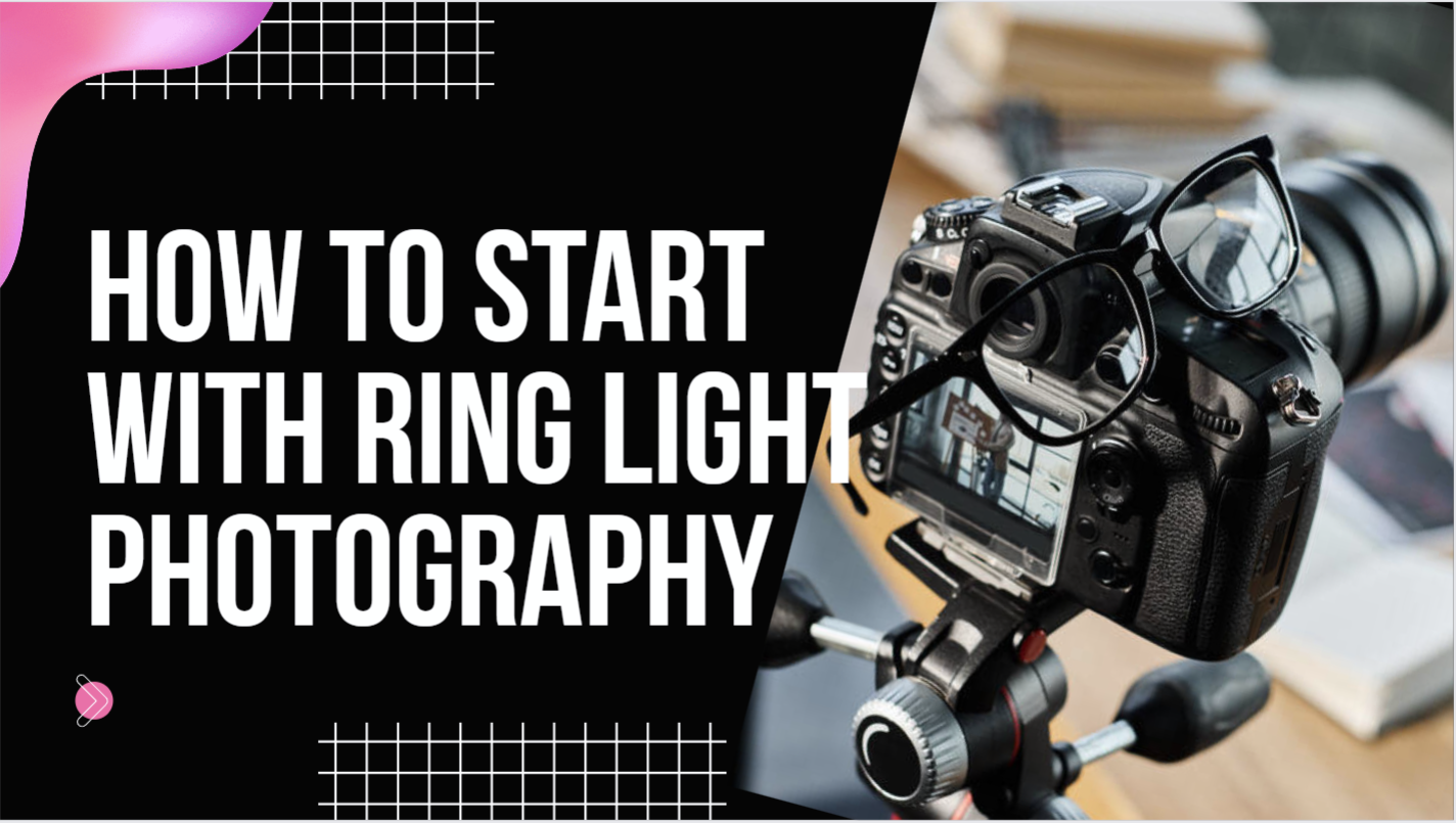 How to Start With Ring Light Photography - Rainx